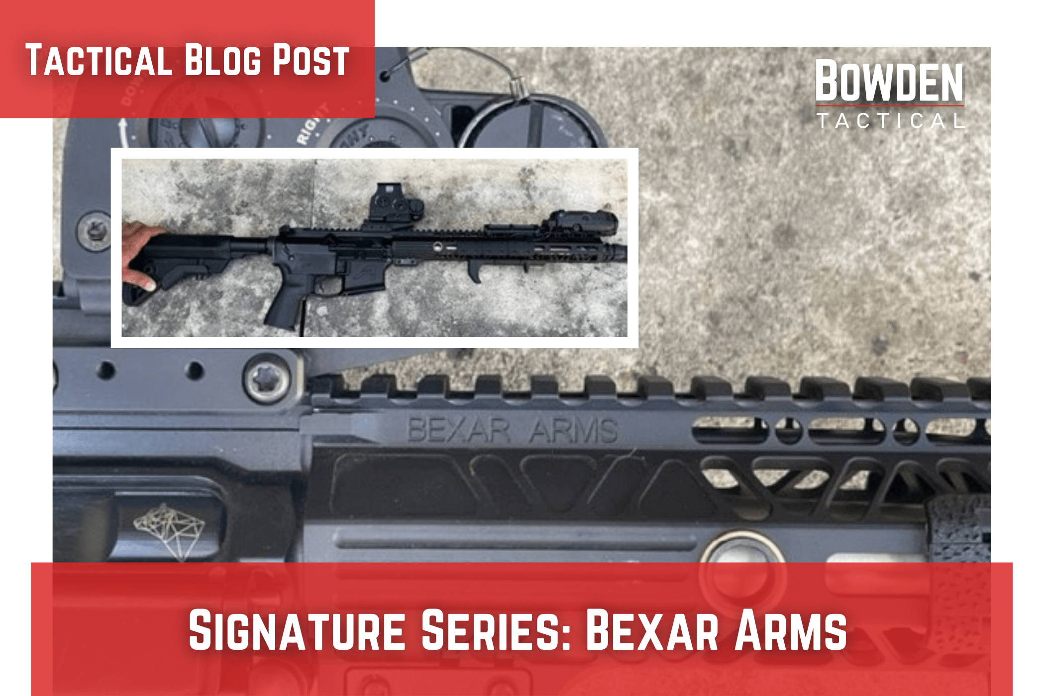 Signature Series Story: Bexar Arms - Bowden Tactical